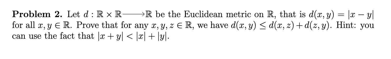 Solved Problem 2. Let d:R×R R be the Euclidean metric on R, | Chegg.com