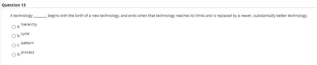 Solved Question 13 A technology begins with the birth of a | Chegg.com