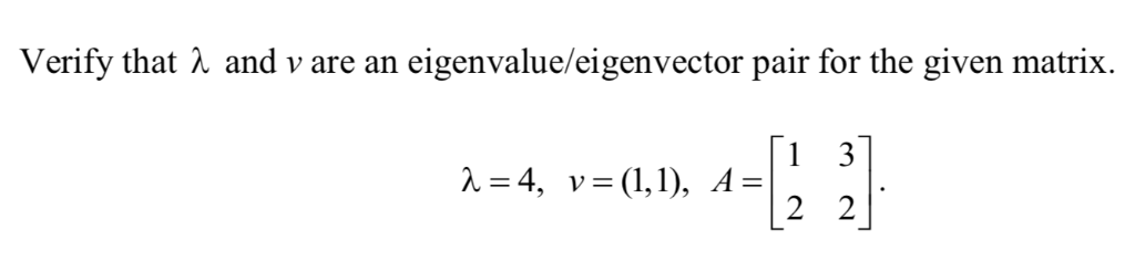 Solved Verify that λ and v are an eigenvalue/eigenvector | Chegg.com