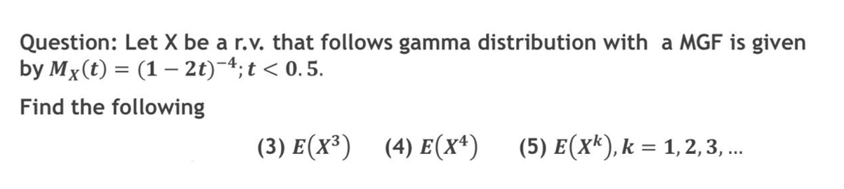 Solved Question: Let X be a r.v. that follows gamma | Chegg.com