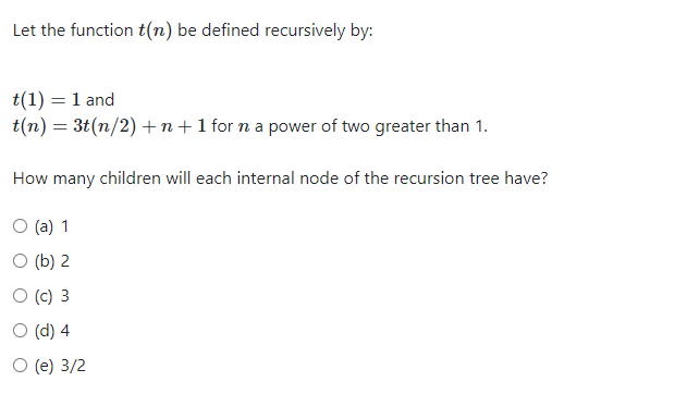 Solved Let the function t(n) be defined recursively by: | Chegg.com