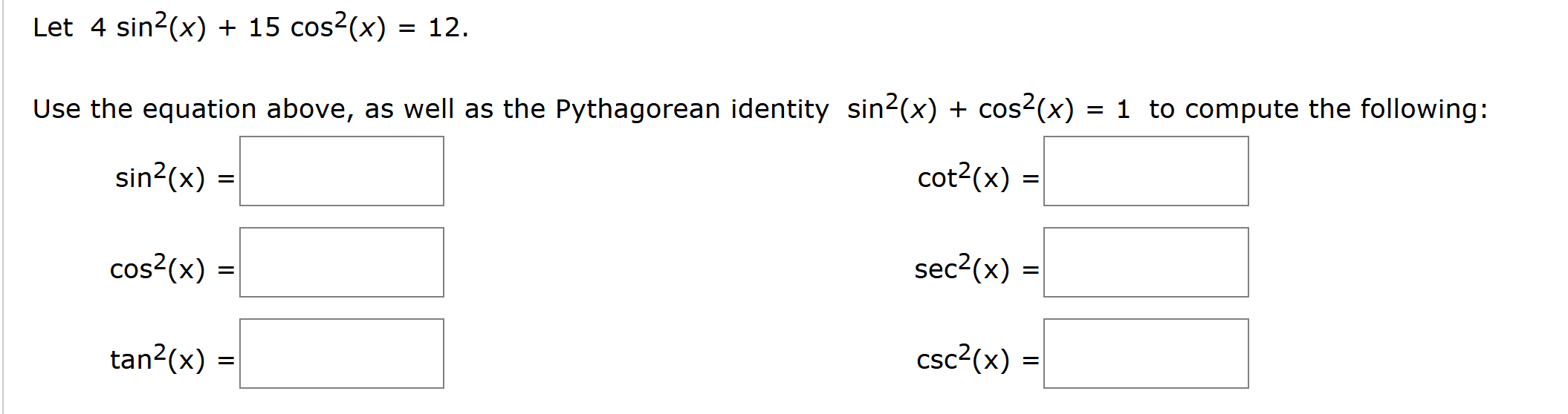 Solved Let 4 sin2(x) + 15 cos2(x) = 12. Use the equation | Chegg.com