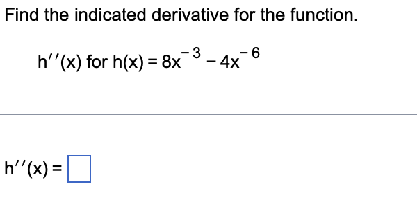 Solved Find the indicated derivative for the function. | Chegg.com