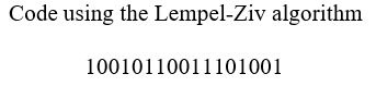 Solved Code using the Lempel-Ziv algorithm 10010110011101001 | Chegg.com