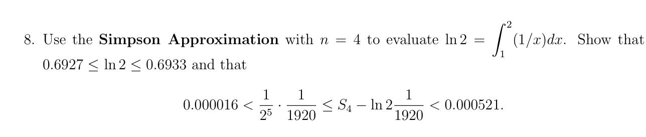 Solved 8. Use the Simpson Approximation with n = 4 to | Chegg.com