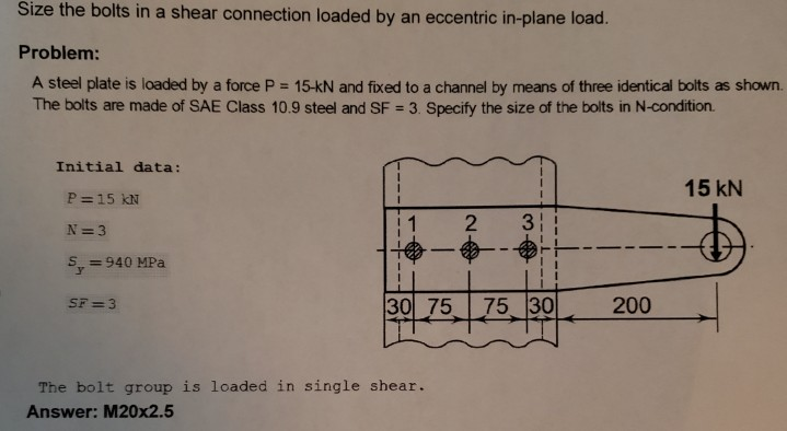 Solved Size the bolts in a shear connection loaded by an | Chegg.com