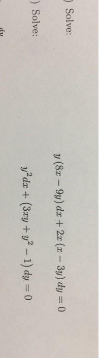 Solved Solve: y (8x - 9y) dx + 2x (x - 3y) dy = 0 Solve: | Chegg.com