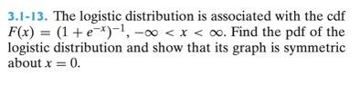 Solved 3.1-13. The logistic distribution is associated with | Chegg.com