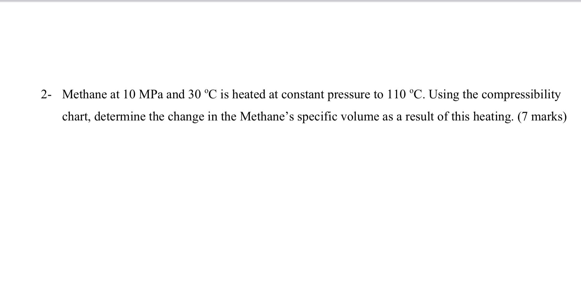 Solved 2- Methane at 10 MPa and 30 °C is heated at constant | Chegg.com