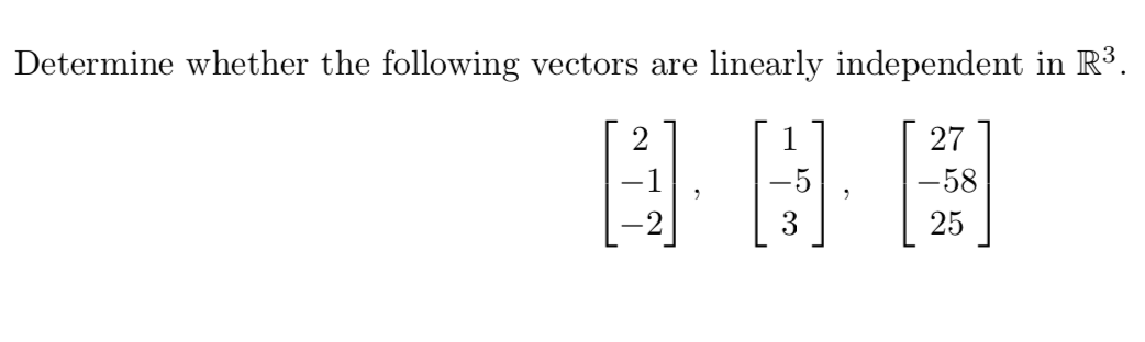 Solved Determine whether the following vectors are linearly | Chegg.com