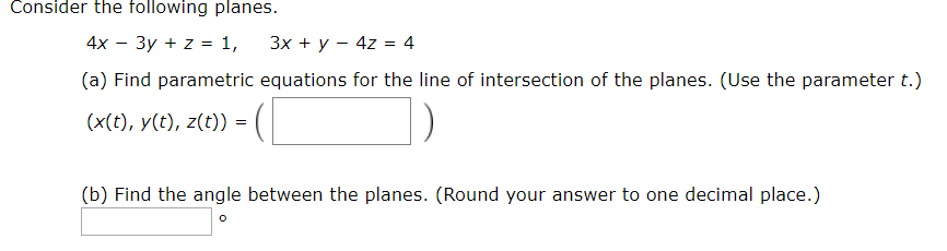 Solved Consider the following planes. 4x – 3y + z = 1, 3x + | Chegg.com
