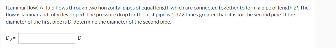 Solved (Laminar flow) A fluid flows through two horizontal | Chegg.com