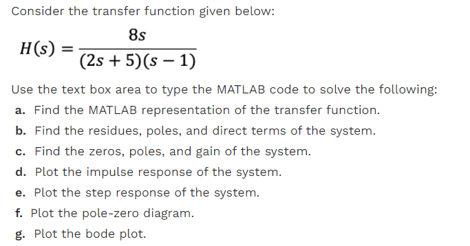 Solved = Consider the transfer function given below: 8s H(s) | Chegg.com