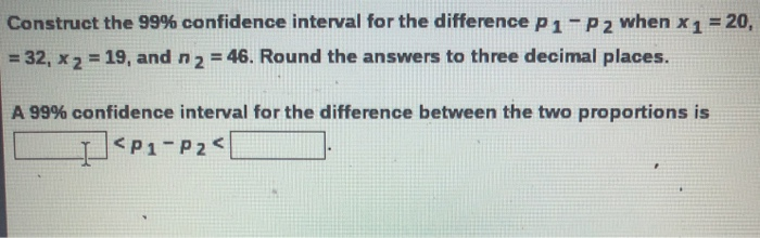 Solved Construct the 99% confidence interval for the | Chegg.com