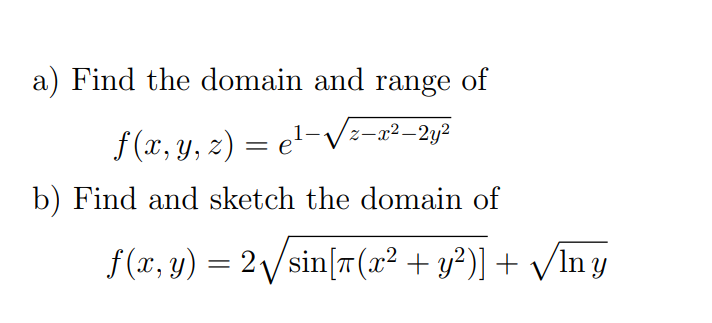 Solved a) Find the domain and range of f(x,y,z)=e1−z−x2−2y2 | Chegg.com