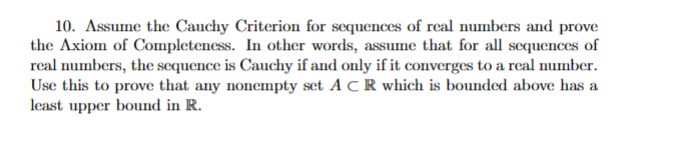 Solved 10. Assume the Cauchy Criterion for sequences of real | Chegg.com