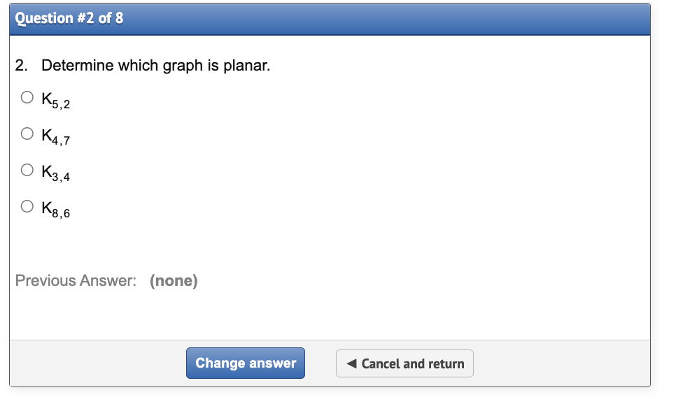 Solved 2. Determine which graph is planar. K5,2 K4,7 K3,4 | Chegg.com