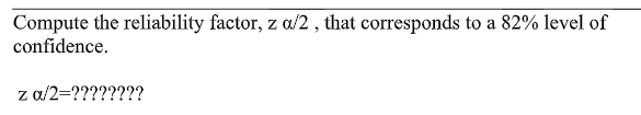 Solved Compute the reliability factor, z a/2 , that | Chegg.com