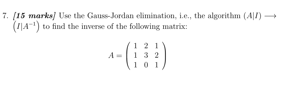 Solved → 7. (15 marks] Use the Gauss-Jordan elimination, | Chegg.com