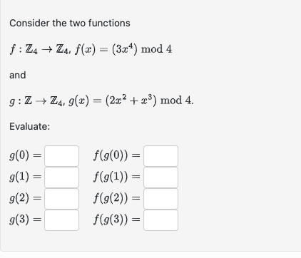 Solved Consider the two functions f:Z4→Z4,f(x)=(3x4)mod4 and | Chegg.com