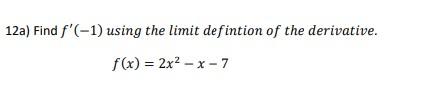 Solved 12a) Find 𝑓 ′ (−1) 𝑢𝑠𝑖𝑛𝑔 𝑡ℎ𝑒 𝑙𝑖𝑚𝑖𝑡 | Chegg.com