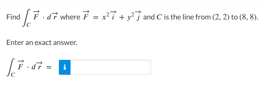 Solved Find ∫CF⋅dr where F=x2i+y2j and C is the line from | Chegg.com