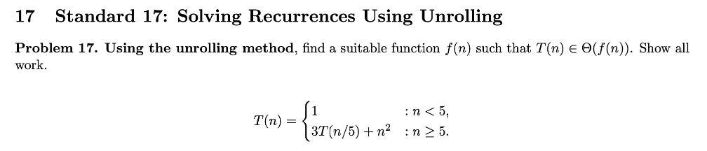 Solved 17 Standard 17: Solving Recurrences Using Unrolling | Chegg.com Solved 17 Standard 17: Solving Recurrences Using Unrolling | Chegg.com