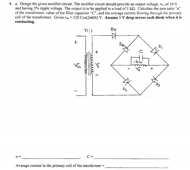 Solved 4. a. Design the given rectifier circuit. The | Chegg.com