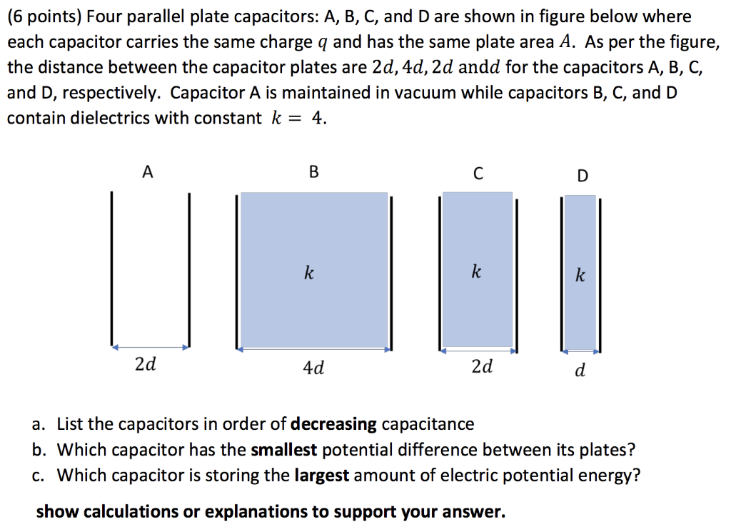 Solved (6 points) Four parallel plate capacitors: A, B, C, | Chegg.com