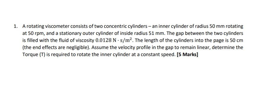 Solved 1. A rotating viscometer consists of two concentric | Chegg.com