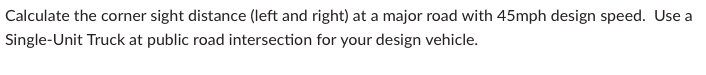 Solved Calculate the corner sight distance (left and right) | Chegg.com