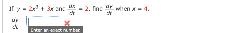 Solved = = If y = 2x3 + 3x and dx = 2, find dy when x = 4. | Chegg.com
