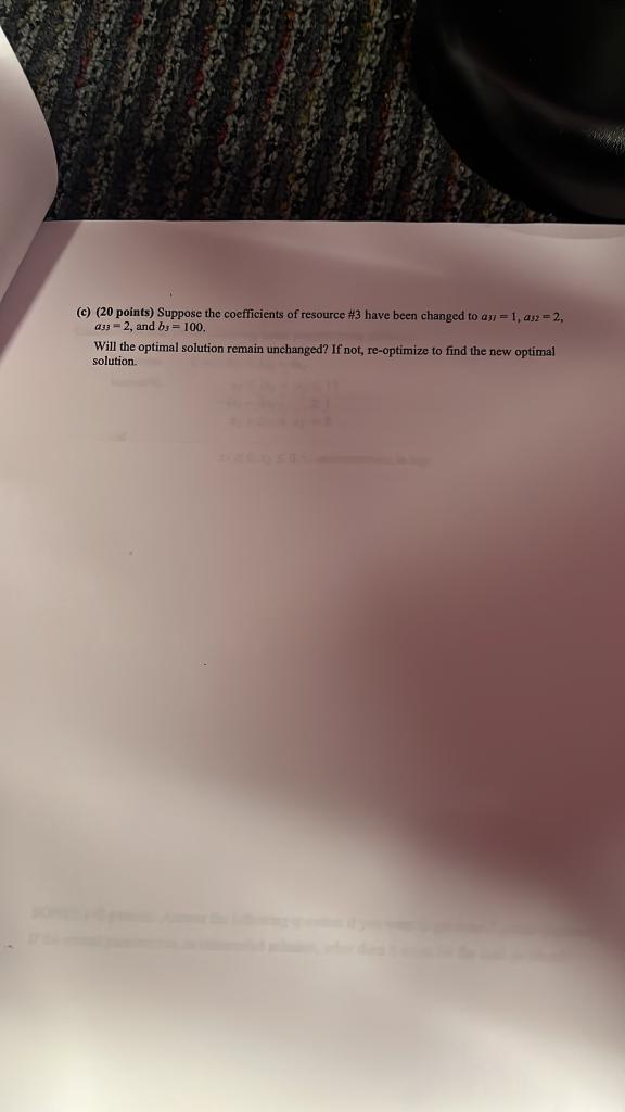 Solved (c) (20 points) Suppose the coefficients of resource | Chegg.com Solved (c) (20 points) Suppose the coefficients of resource | Chegg.com