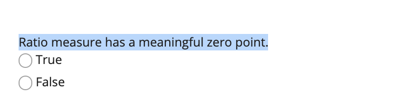 Solved Ratio measure has a meaningful zero point. True False | Chegg.com