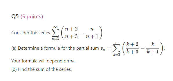 Solved Q5 (5 points) Consider the series ∑n=3∞(n+3n+2−n+1n). | Chegg.com