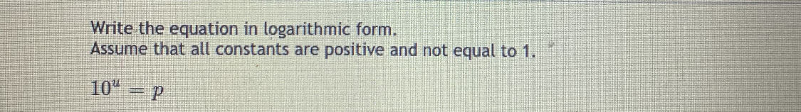 Solved Write the equation in logarithmic form. Assume that | Chegg.com