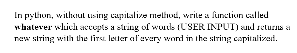 Solved In python, without using capitalize method, write a | Chegg.com