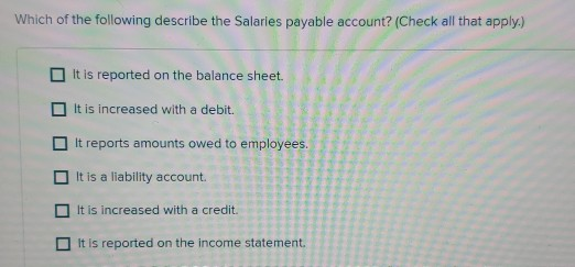 Solved Which of the following describe the Salaries payable | Chegg.com