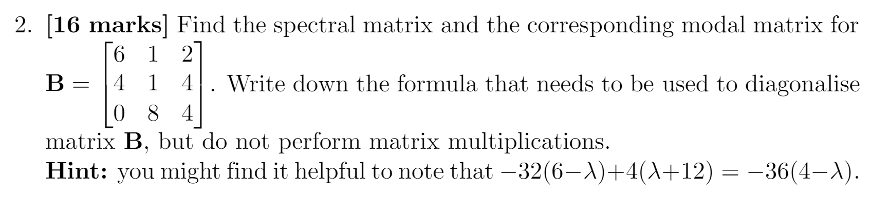 Solved = 2. [16 marks] Find the spectral matrix and the | Chegg.com