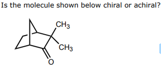 Solved Is the molecule shown below chiral or achiral? | Chegg.com