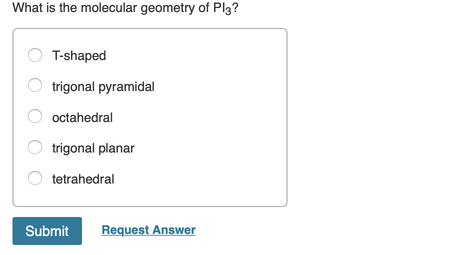 Solved What is the molecular geometry of PI3? T-shaped | Chegg.com