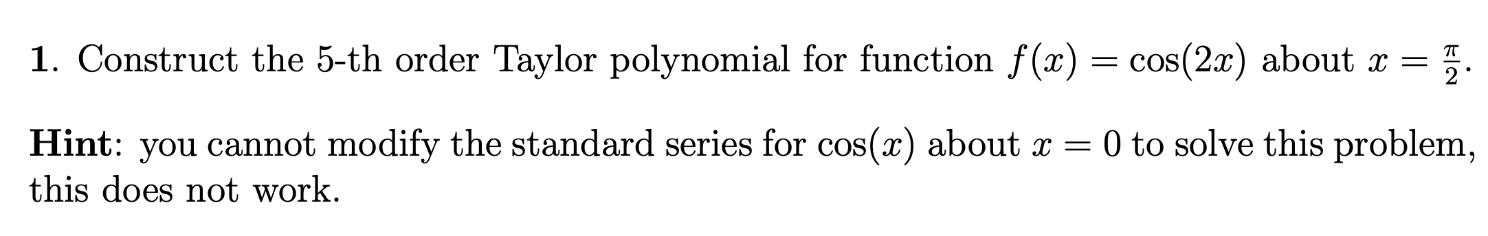 Solved 1. Construct the 5 -th order Taylor polynomial for | Chegg.com