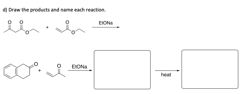 Solved d) Draw the products and name each reaction. EtOna | Chegg.com