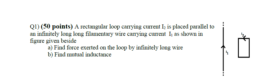 Solved Q1) (50 points) A rectangular loop carrying current | Chegg.com