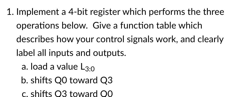 Solved 1. Implement a 4-bit register which performs the | Chegg.com