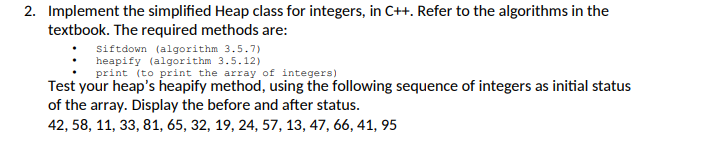 Solved 2. Implement the simplified Heap class for integers, | Chegg.com
