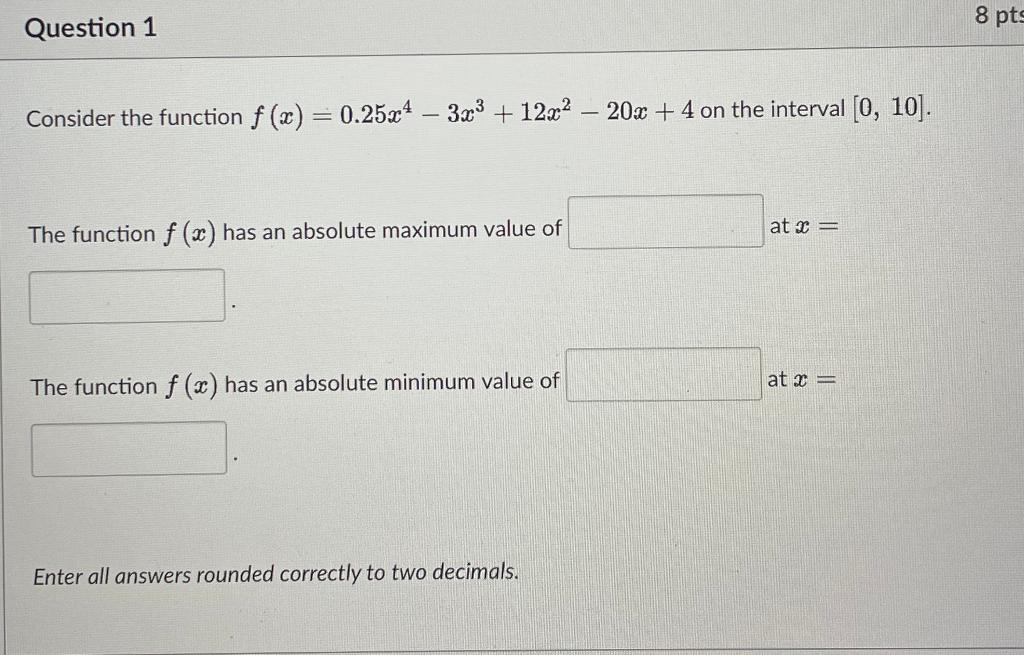 Solved Consider the function f(x)=0.25x4−3x3+12x2−20x+4 on | Chegg.com