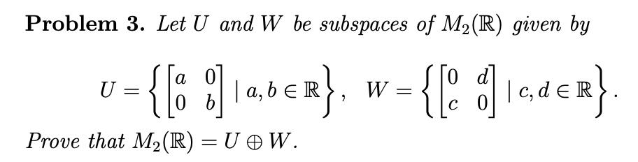 Solved Problem 3. Let U and W be subspaces of M2(R) given by | Chegg.com