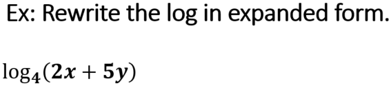 Solved Ex: Rewrite the log in expanded form. log4(2x + 5y) | Chegg.com