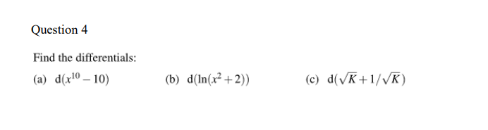 Solved Find the differentials: (a) d(x10−10) (b) d(ln(x2+2)) | Chegg.com